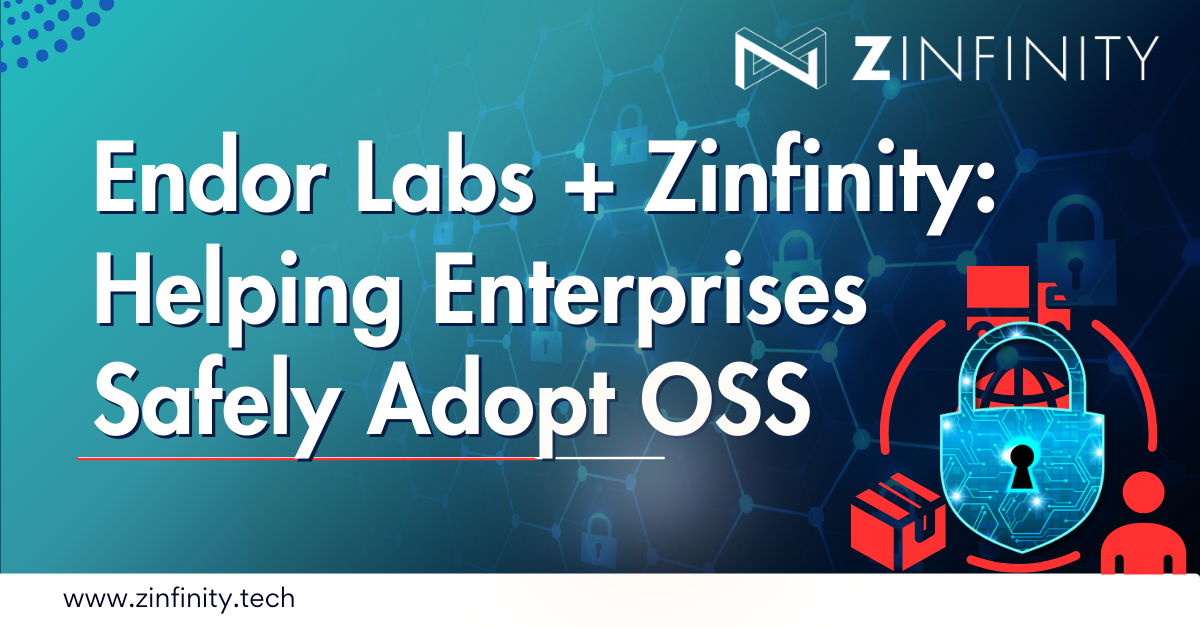 Endor Labs & Zinfinity To Safely Enable OSS - Zinfinity: Enable OSS ...